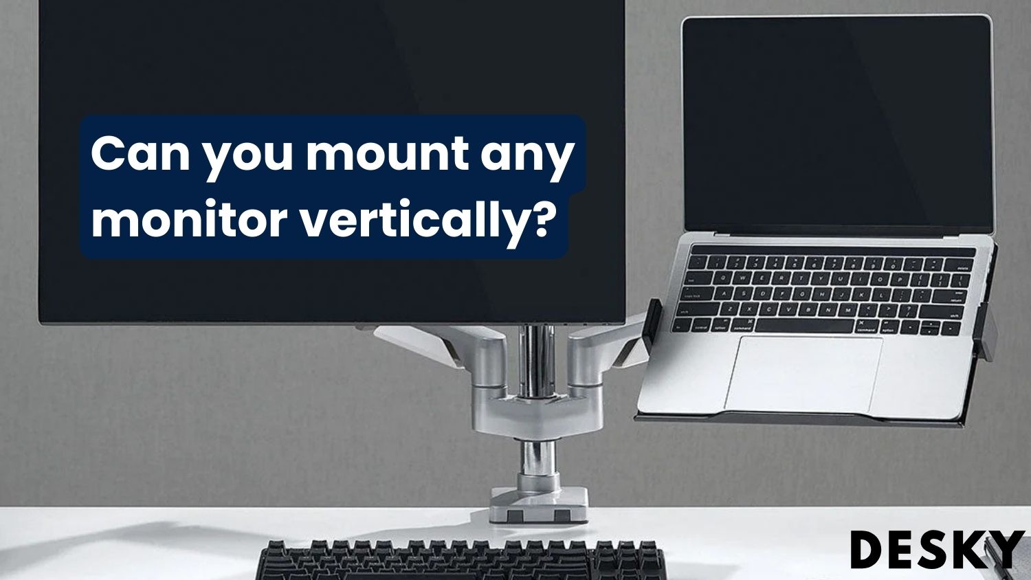 Can you mount any monitor vertically? Can you mount any monitor vertically?